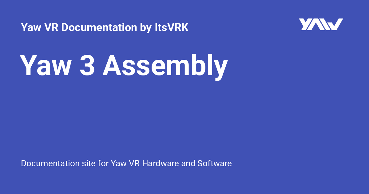Yaw 3 Assembly - Yaw VR Documentation by ItsVRK